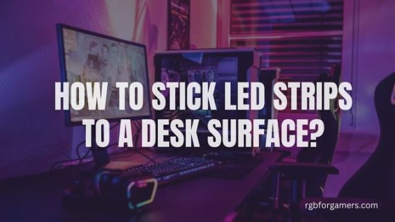 How to Stick LED Strips to a Desk Surface - RGB for Gamers