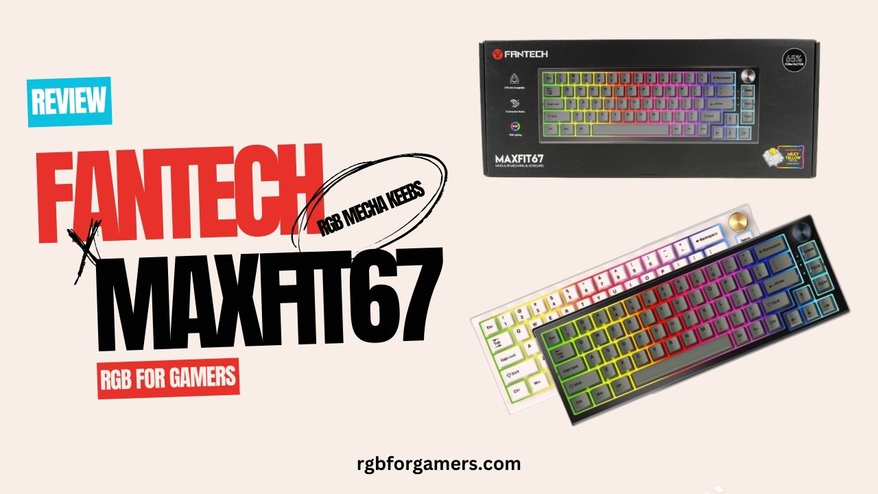 Fantech MAXFIT67 RGB Mechanical Keyboard: Review - RGB for Gamers