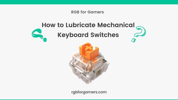 How to Lubricate Mechanical Keyboard Switches for a Better Experience